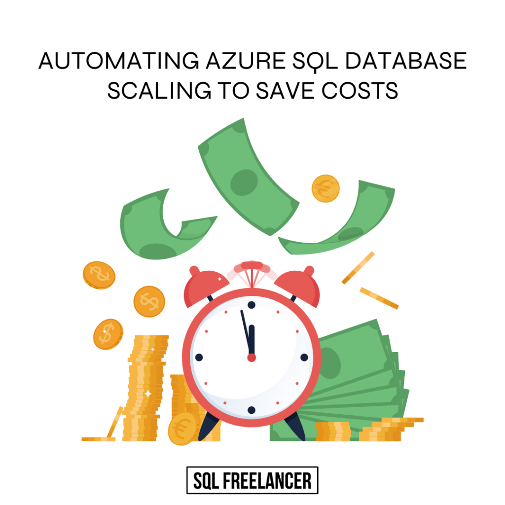 Automating Azure Sql Database Scaling To Save Costs Sql Freelancer Blog 1036